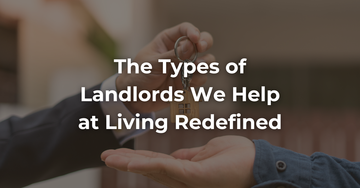 The Types of Landlords We Help at Living Redefined